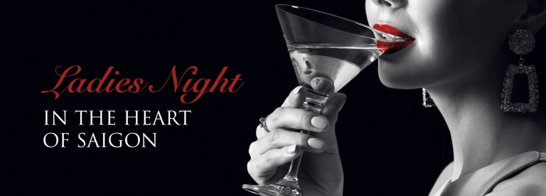 Ladies Night - Caravelle Saigon Hotel | Official Website | 5-Star ...